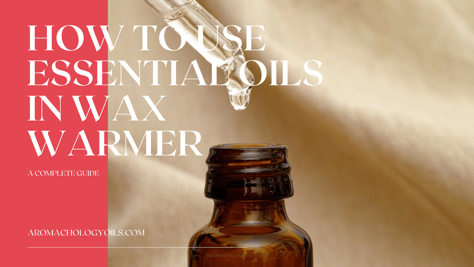 How to Use Essential Oils in a Wax Warmer: Complete Guide ...