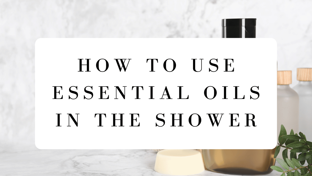 How to Use Essential Oils in the Shower - Aromachology Oils