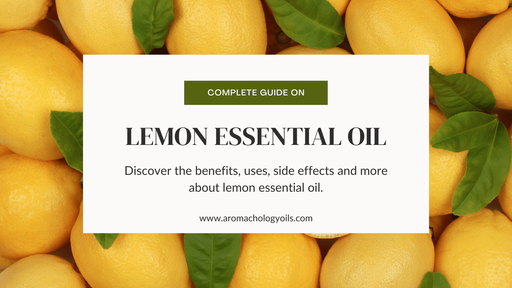Lemon Essential Oil: Benefits, Uses & Side Effects - Aromachology Oils