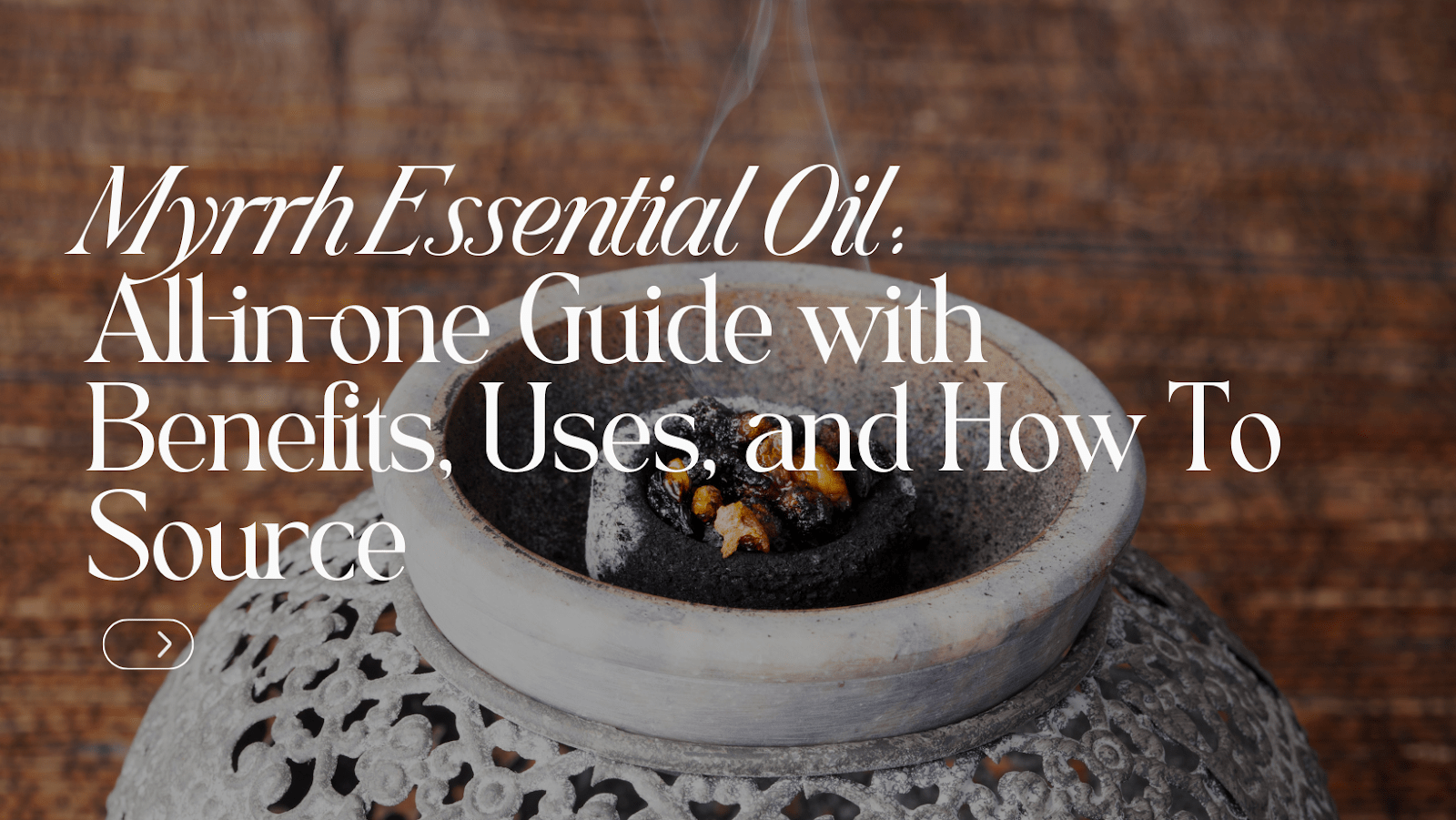 Myrrh Essential Oil Benefits, Uses and How to Use - Aromachology Oils
